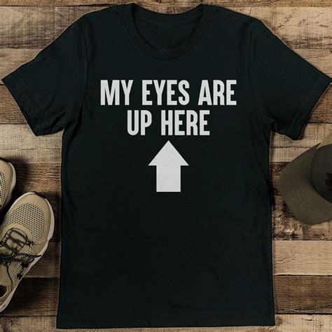 My Eyes Are Up Here Tee Inspire Uplift