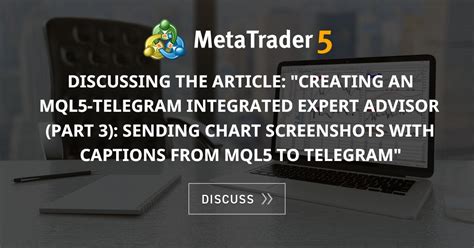 Discussing The Article Creating An Mql5 Telegram Integrated Expert Advisor Part 3 Sending