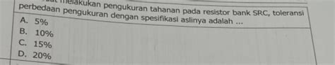 Perbedaan Elakukan Pengukuran Tahanan Pada Resistor Bank Src Toleransi A 5 B 10 C 15 D