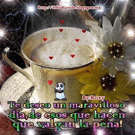 Feliz DÍa A La Vida Te Deseo Un Maravilloso Día