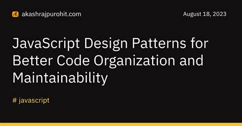 javascript design patterns for better code organization and