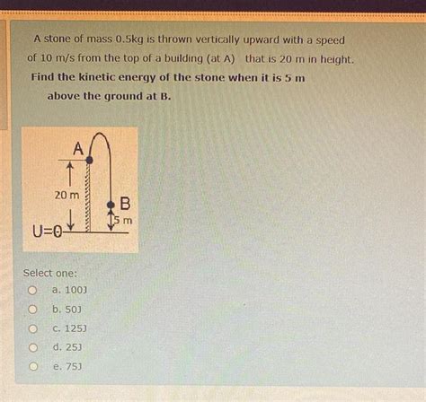Solved A stone of mass 0.5kg ﻿is thrown vertically upward | Chegg.com