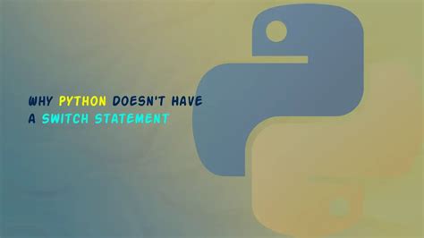 Why Python Doesnt Have A Switch Statement And What To Use Instead Rustcode