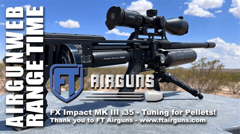 Fx Impact Mk Iii 35 Cal Optimizing The Power For Best Pellet