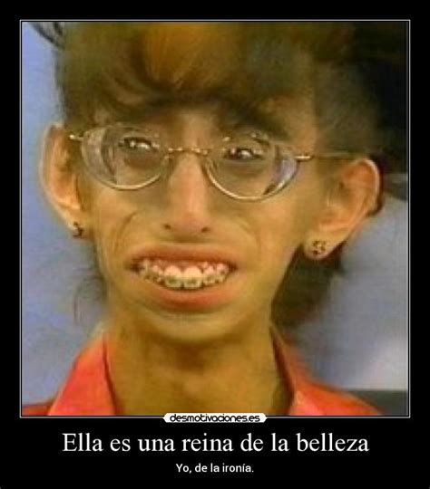 Ella Es Una Reina De La Belleza Desmotivaciones