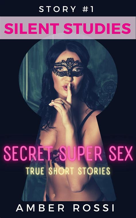 Secret Super Sex Silent Studies By Amber Rossi Goodreads