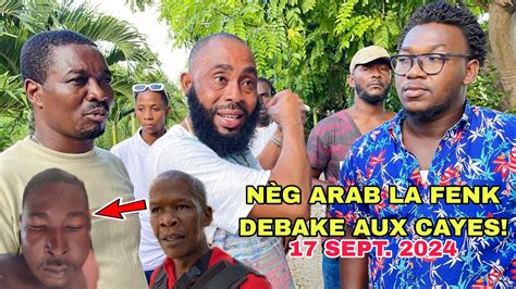Sa Fenk Tonbe Nèg Arab La Debake Nan Ville Aux Cayes Komisè Muscadin