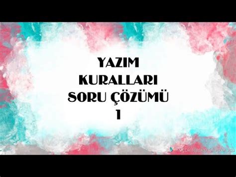 YAZIM KURALLARI SORU ÇÖZÜMÜ 1 YouTube