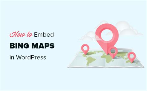 How To Embed Bing Maps In Wordpress Step By Step Bing Maps Leaflet Map Wordpress