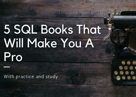 5 Sql Books That Will Make You A Pro By Josh Otwell