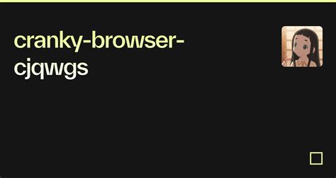 Cranky Browser Cjqwgs Codesandbox Cranky Browser Cjqwgs Codesandbox