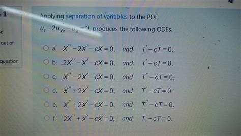 Solved Applying Separation Of Variables To The Pde U 2uxx