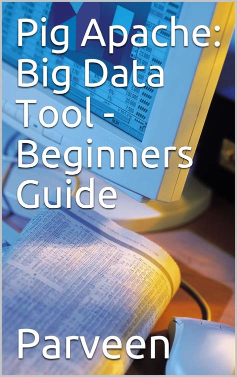 Amazon Pig Apache Big Data Tool Beginners Guide EBook Parveen Kindle Store