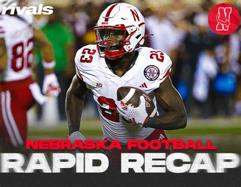 Nebraska Football Analyzing How Matt Rhule Huskers Escaped With Big