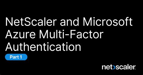 Abhinav Prabhakar On Linkedin Netscaler Gateway And Microsoft Azure Multi Factor Authentication