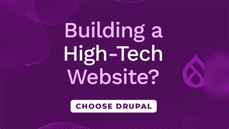 Why Choose Drupal To Build High Tech Websites