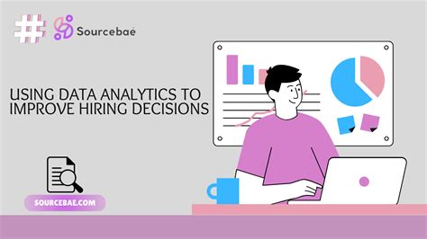 Using Data Analytics To Improve Hiring Decisions