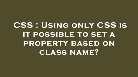 Css Using Only Css Is It Possible To Set A Property Based On Class