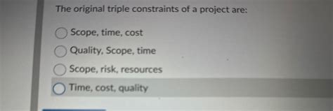 Solved The Original Triple Constraints Of A Project
