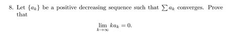 Solved 8 Let Ak Be A Positive Decreasing Sequence Such