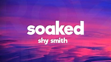 Shy Smith Soaked Lyrics Youtube