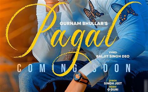 Pagal Gurnam Bhullar Is Coming Up With A New Song After The Success Of