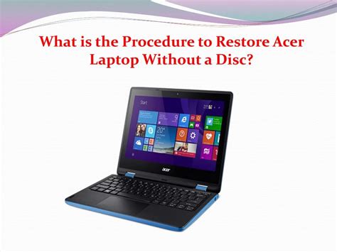 PPT What Is The Procedure To Restore Acer Laptop Without A Disc PowerPoint Presentation ID