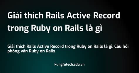 Giải Thích Rails Active Record Trong Ruby On Rails Là Gì