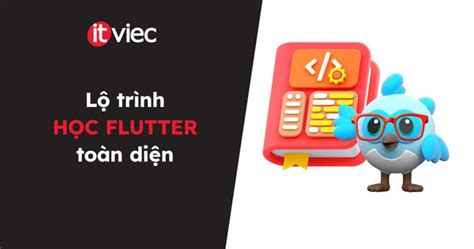 Flutter Roadmap Lộ Trình Học Flutter Toàn Diện A Z Itviec Blog