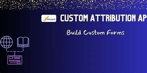 Custom Attribution Api Custom Forms Text Date Number File Single