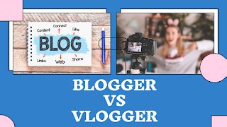 Blogger Vs Vlogger 99infonewz