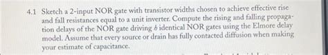 Solved Sketch A Input Nor Gate With Transistor Widths Chegg