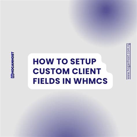 How To Setup Custom Client Fields In WHMCS HoganHost Blog