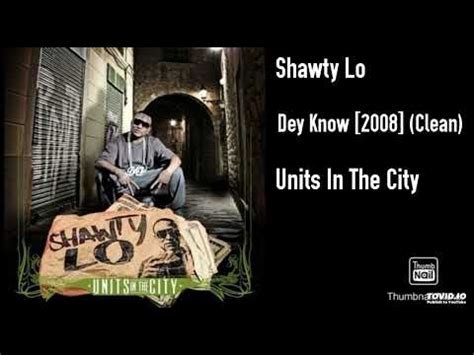 Shawty Lo Dey Know 2008 Clean Youtube