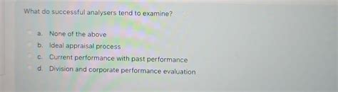 Solved What Do Successful Analysers Tend To Examinea ﻿none