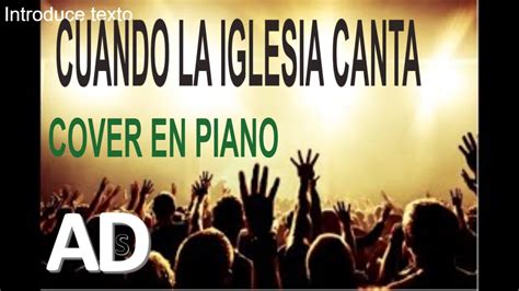 CUANDO LA IGLESIA CANTA COVER EN PIANO YouTube