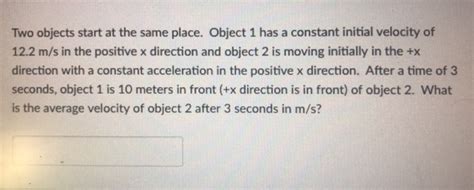 Solved Two Objects Start At The Same Place Object 1 Has A