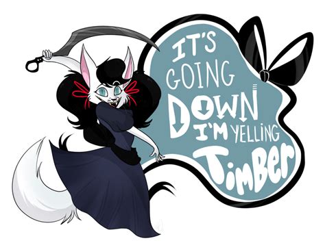 Im Yelling Timber By Star Vader On Deviantart