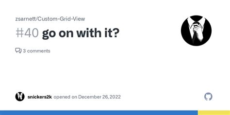 Go On With It · Issue 40 · Zsarnettcustom Grid View · Github
