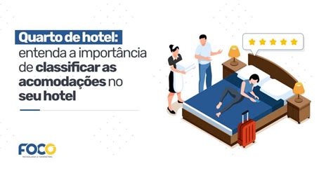 Quarto De Hotel Saiba Porque Classificar As Acomodações No Seu Hotel