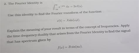 Solved 2 The Fourier Identity Is ∫−∞∞e−jxu Dx 2πδ U Use