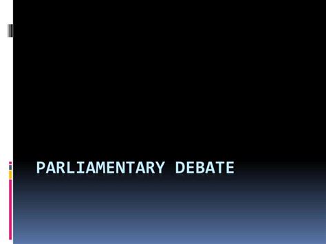 Ppt Parliamentary Debate Powerpoint Presentation Free Download Id