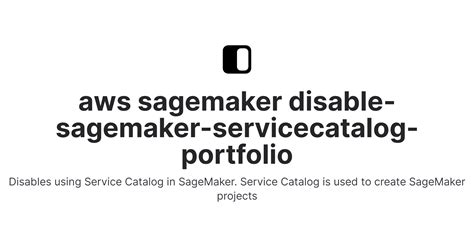 Aws Sagemaker Disable Sagemaker Servicecatalog Portfolio Fig