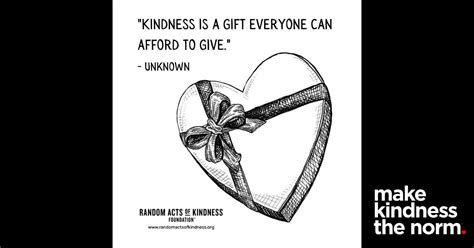 The Random Acts Of Kindness Foundation Kindness Quote Kindness Is A Gift