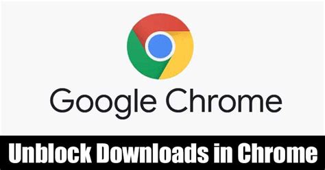 How To Stop Chrome Browser From Blocking Downloads
