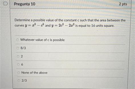 Solved Determine A Possible Value Of The Constant C Such Chegg