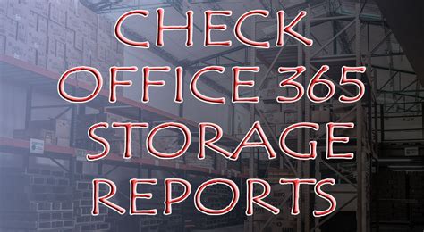 Check Office 365 Storage Reports For Email Onedrive And Sharepoint