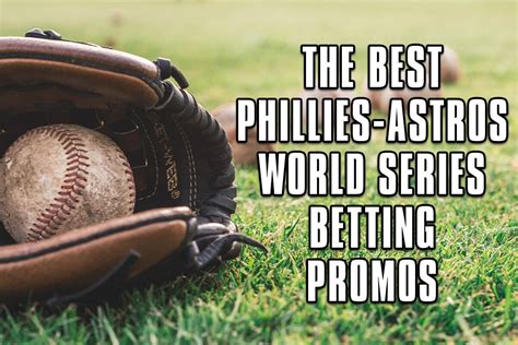 The Best Phillies Astros World Series Betting Promos Crossing Broad