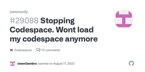 Stopping Codespace Wont Load My Codespace Anymore · Community