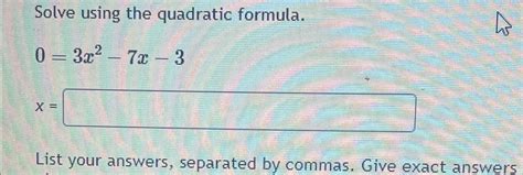 Solved Solve Using The Quadratic Formula X X Xlist Chegg